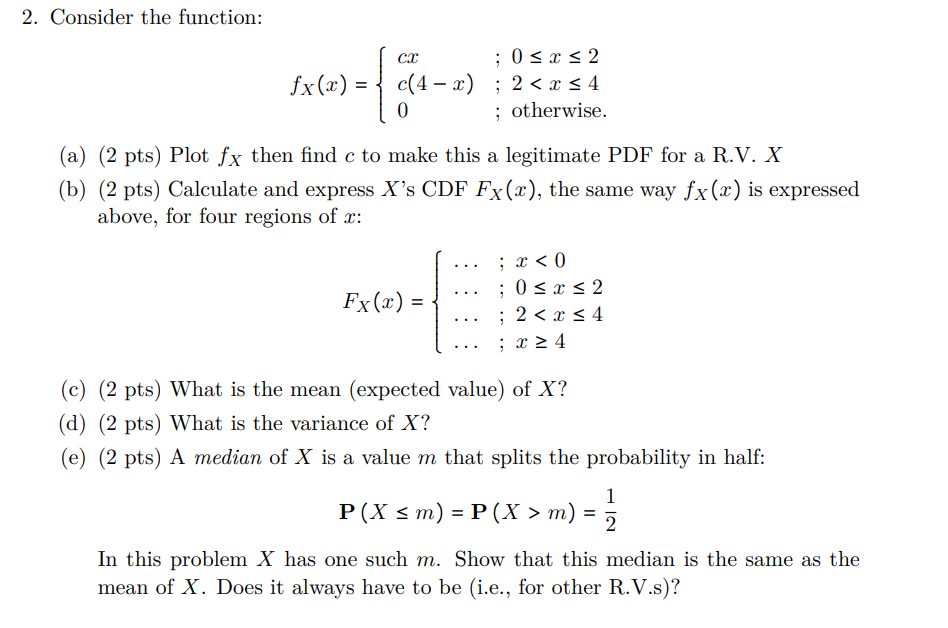 Solved 2. Consider the function: fX(x)=⎩⎨⎧cxc(4−x)0;0≤x≤2;2 | Chegg.com