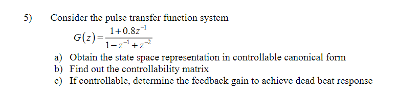 Solved 5) Consider the pulse transfer function system | Chegg.com