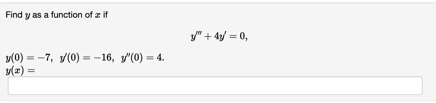 Solved Find y as a function of x if y′′′+4y′=0 | Chegg.com