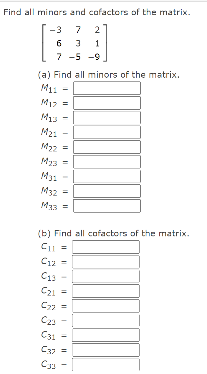 Solved Find all minors and cofactors of the matrix. | Chegg.com