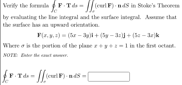 Solved Verify the formula F.Tds: = =(curl F). ndS in Stoke's | Chegg.com