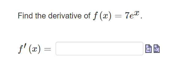 Solved Find the derivative of f(x)=7ex.f'(x)=固国 | Chegg.com