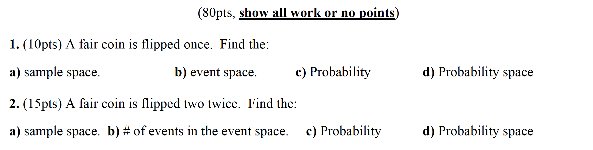 Solved (80pts, show all work or no points) 1. (10pts) A fair | Chegg.com