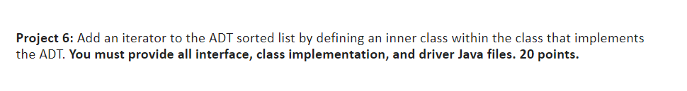 Solved Project 6: Add an iterator to the ADT sorted list by | Chegg.com