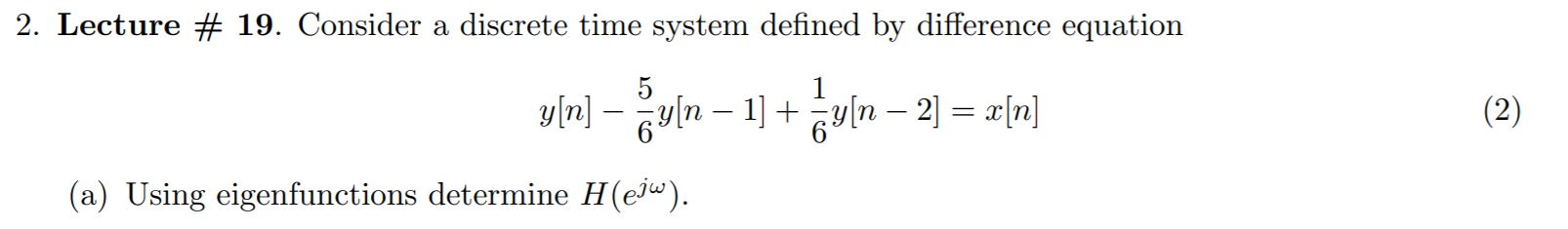 Solved 2. Lecture # 19. Consider a discrete time system | Chegg.com