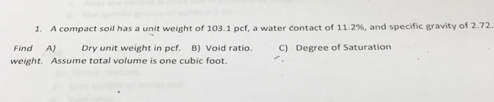 Solved A compact soil has a unit weight of 103.1 pcf, a | Chegg.com