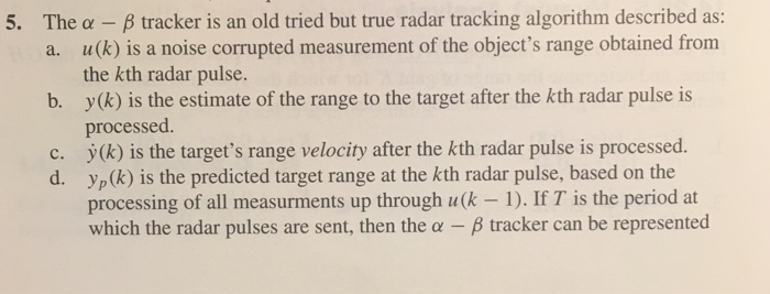 Solved The alpha - beta tracker is an old tried but true | Chegg.com