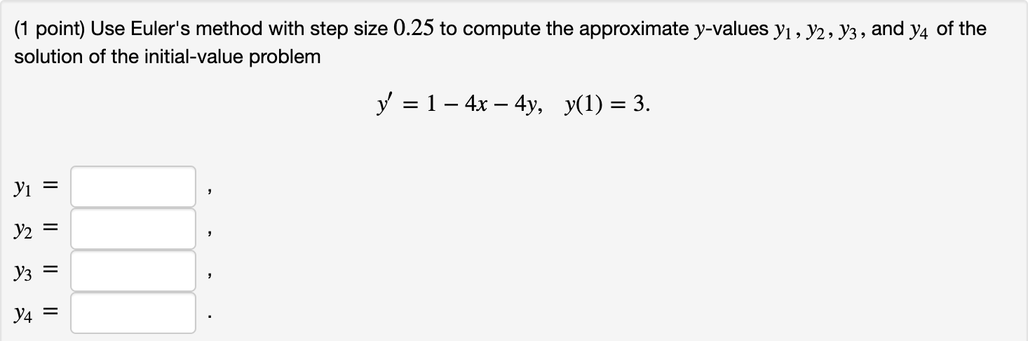 Solved (1 point) Use Euler's method with step size 0.25 to | Chegg.com
