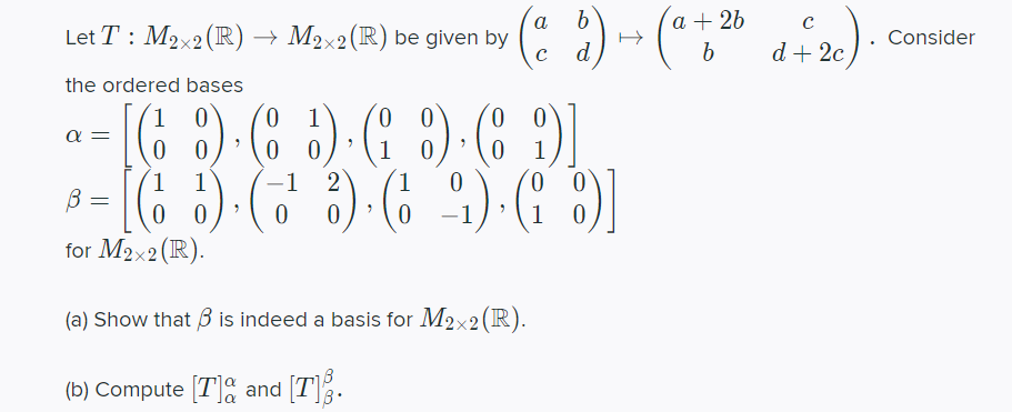 Solved a a + 2b Let T : M2x2(R) M2x2(R) be given by (* 1 с d | Chegg.com