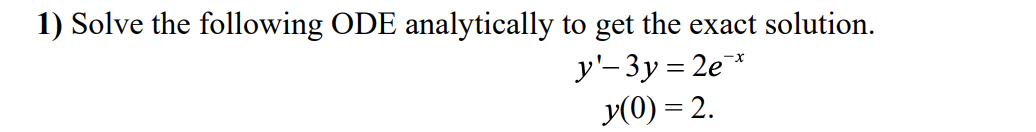 Solved 1) Solve the following ODE analytically to get the | Chegg.com