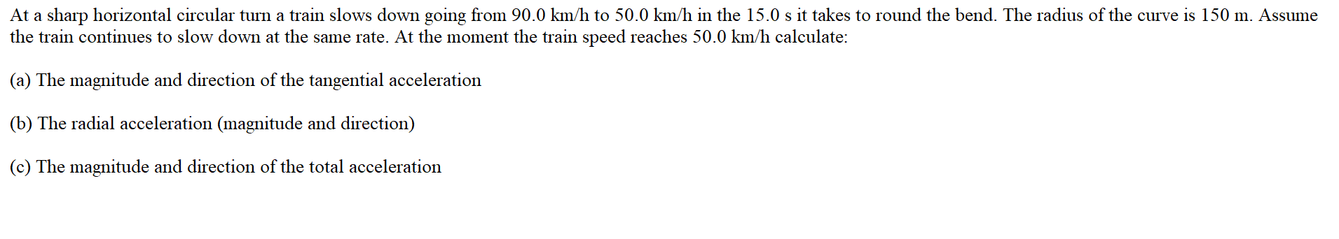 Solved At a sharp horizontal circular turn a train slows | Chegg.com