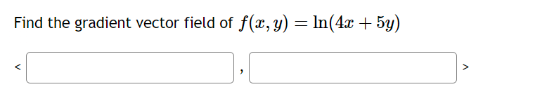 Solved Find the gradient vector field of f(x,y)=ln(4x+5y) | Chegg.com
