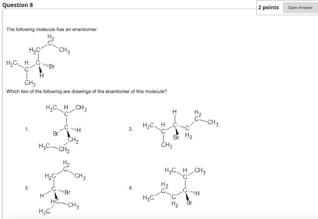 Solved The following molecule has an enantiomer: Which two | Chegg.com