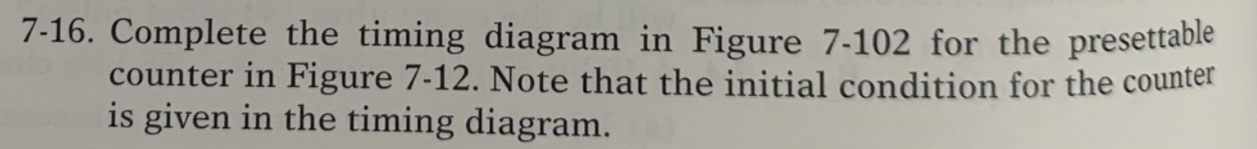 7-16. Complete the timing diagram in Figure 7-102 for | Chegg.com