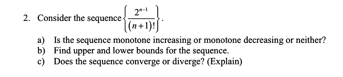 Solved 2. Consider the sequence {(n+1)!2n−1}. a) Is the | Chegg.com