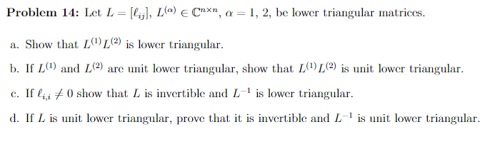 Solved Problem 14: Let L=[ℓij],L(α)∈Cn×n,α=1,2, be lower | Chegg.com