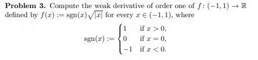 Solved Problem 3. Compute the weak derivative of order one | Chegg.com