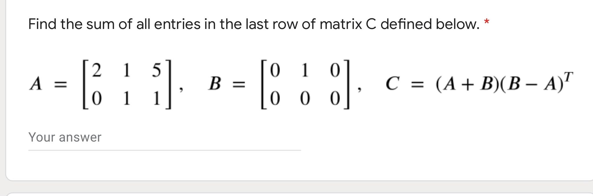 Solved Find the sum of all entries in the last row of matrix | Chegg.com