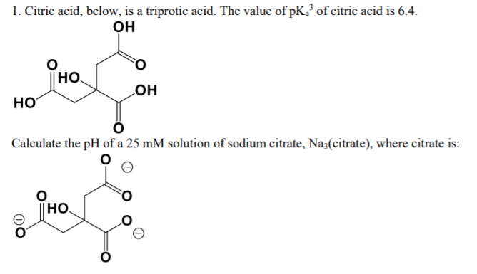 Solved 1. Citric acid, below, is a triprotic acid. The value | Chegg.com
