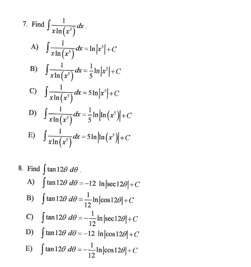 Solved 1 -dx. 1 A) 1 7. x xln (x") fdx = lnſ="/+C B) dx = | Chegg.com
