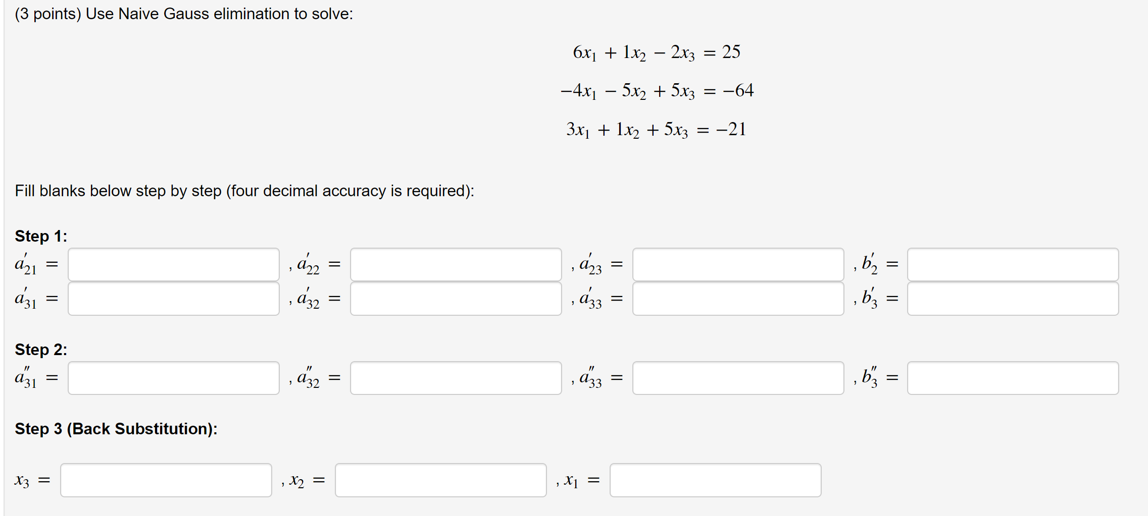 Solved (3 points) Use Naive Gauss elimination to solve: 6xı | Chegg.com