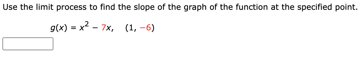 Solved Use the limit process to find the slope of the graph | Chegg.com