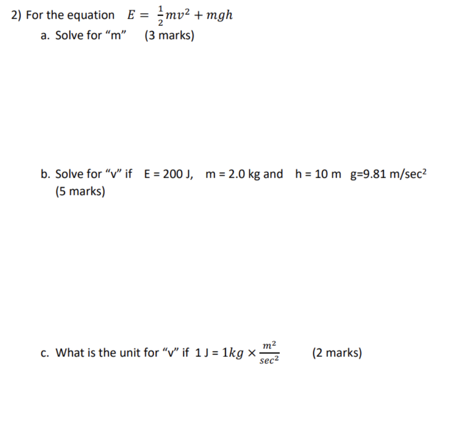 Solved = 2) For the equation E = {mv2 + mgh (3 marks) a. | Chegg.com