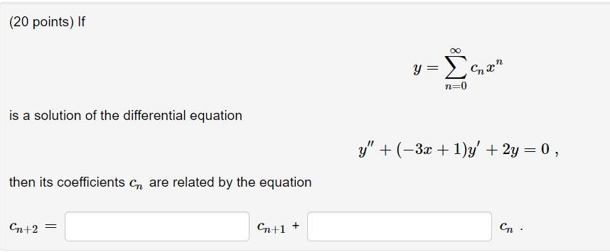 Solved (20 points) If y=∑n=0∞cnxn is a solution of the | Chegg.com