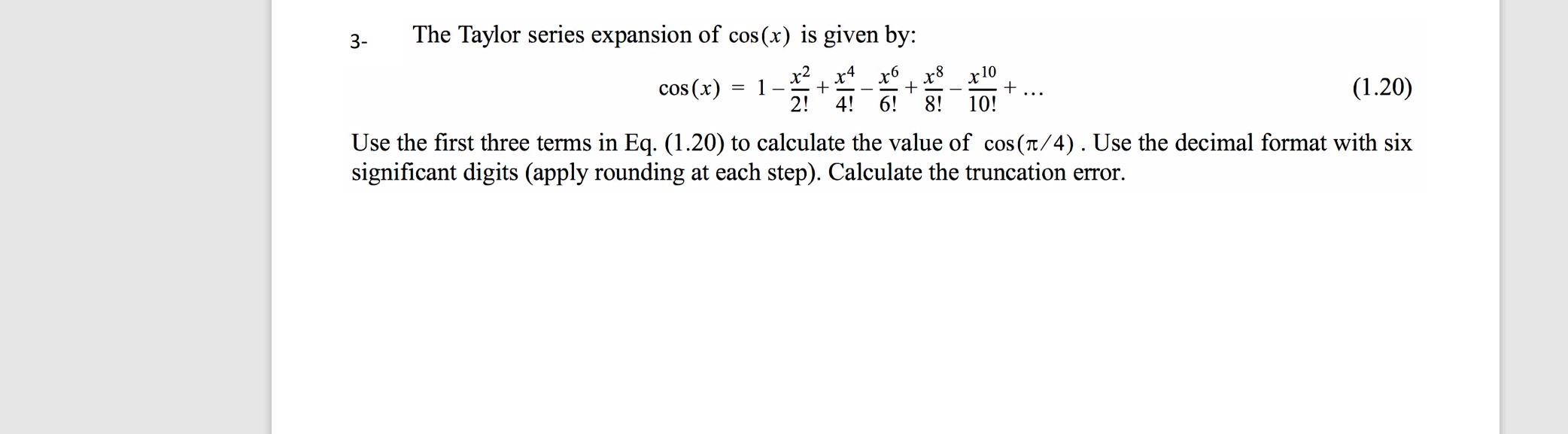 Solved 3- 1 + + + The Taylor series expansion of cos(x) is | Chegg.com