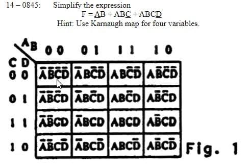 Solved 14 - 0845: Simplify the expression F=AB + ABC + ABCD | Chegg.com