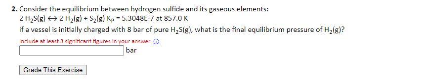 Solved 2. Consider the equilibrium between hydrogen sulfide | Chegg.com