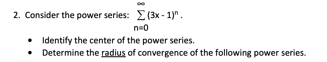 Solved Consider the power series ∑n=0∞(3x−1)n - Identify the | Chegg.com