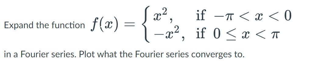 Solved Expand the function f(x)={x2,−x2, if −π | Chegg.com