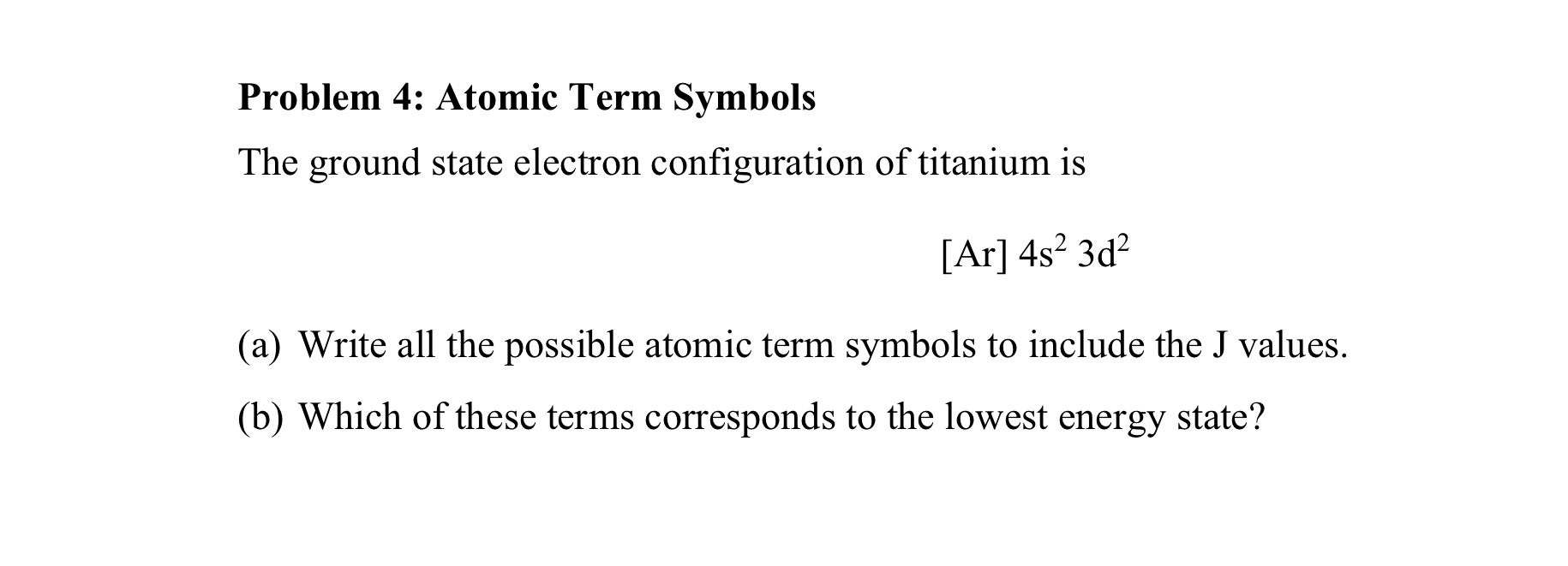 Solved Problem 4: Atomic Term Symbols The ground state | Chegg.com