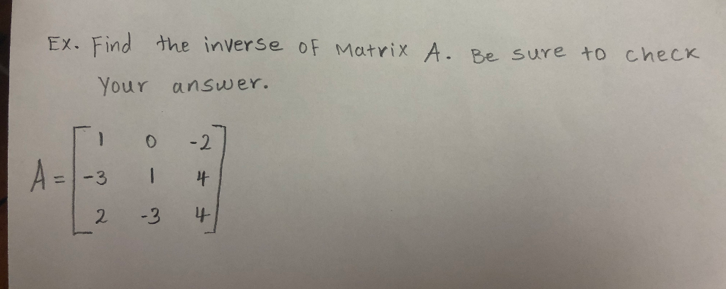 Solved Ex. A. Be sure to Find Your the inverse of Matrix | Chegg.com