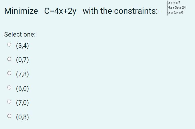 Solved Minimize C=4x+2y with the constraints: Select one: O | Chegg.com