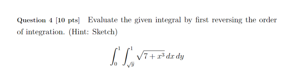 Solved Evaluate the given integral by first reversing the | Chegg.com