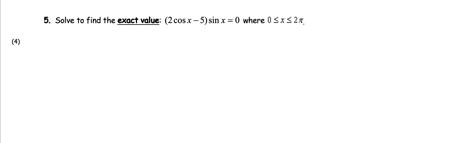 Solved 5. Solve to find the exact value: (2cosx−5)sinx=0 | Chegg.com
