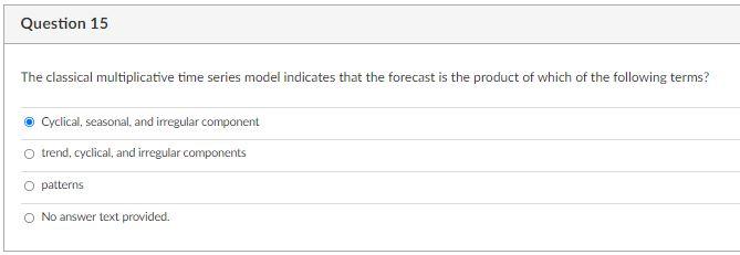 Solved Question 15 The classical multiplicative time series | Chegg.com
