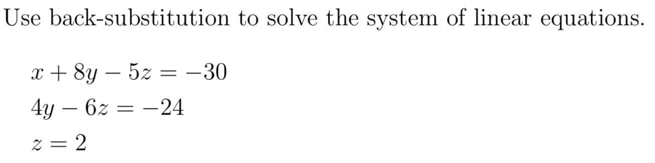Solved Use back-substitution to solve the system of linear | Chegg.com
