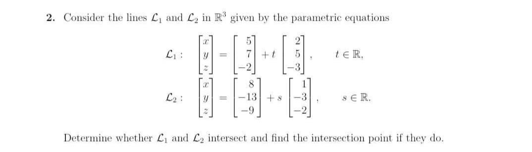 Solved 2 Consider The Lines L1 And L2 In R3 Given By The