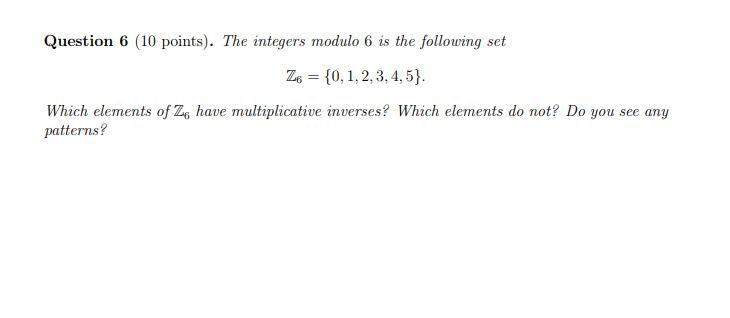 Solved Question 6 ( 10 points). The integers modulo 6 is the | Chegg.com