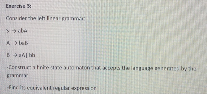 Solved Exercise 3: Consider the left linear grammar: S abA A | Chegg.com