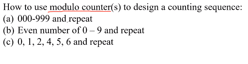 Solved How to use modulo counter(s) to design a counting | Chegg.com