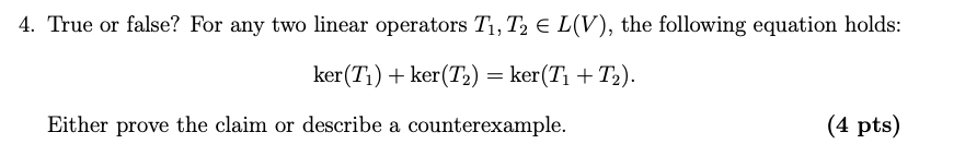 Solved 4. True or false? For any two linear operators T1, T2 | Chegg.com