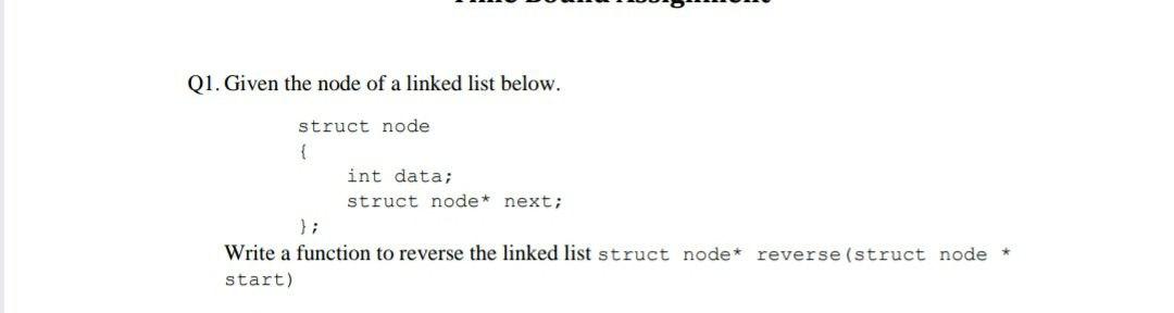 Solved Q1. Given the node of a linked list below. struct | Chegg.com