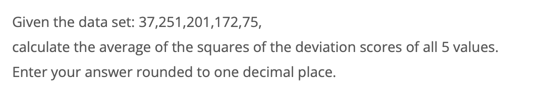 Solved Given the data set: 37,251,201,172,75, calculate the | Chegg.com