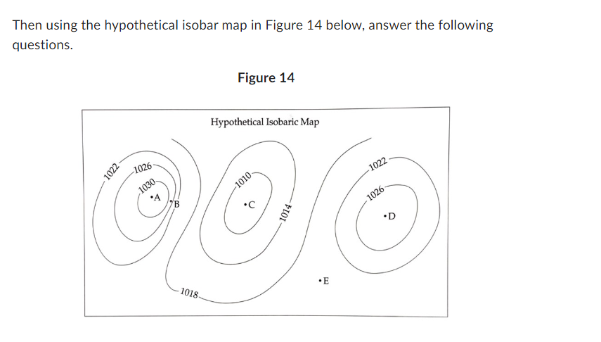 Solved Then using the hypothetical isobar map in Figure 14 | Chegg.com