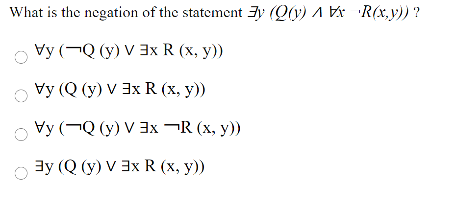 Solved What is the negation of the statement ∃y (Q(y) ∧ ∀x | Chegg.com