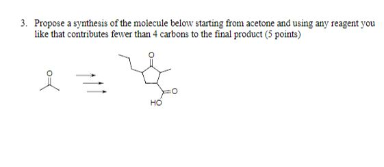 Solved 3. Propose a synthesis of the molecule below starting | Chegg.com